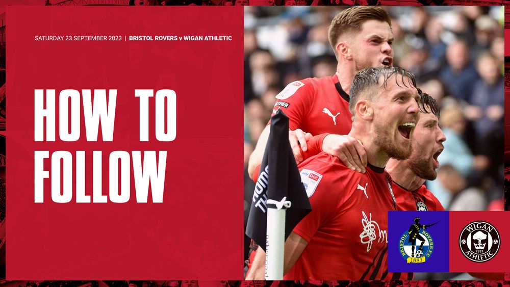Wigan Athletic FC - How To Follow | Bristol Rovers v Latics
