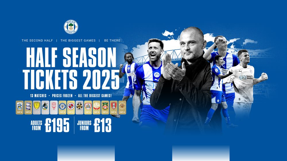 Wigan Athletic FC - 2024/25 Half Season Tickets | The Second Half. The ...