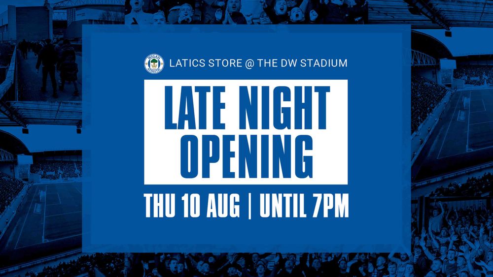 Wigan Athletic FC - Latics Store | Late night opening on Thursday 10 ...