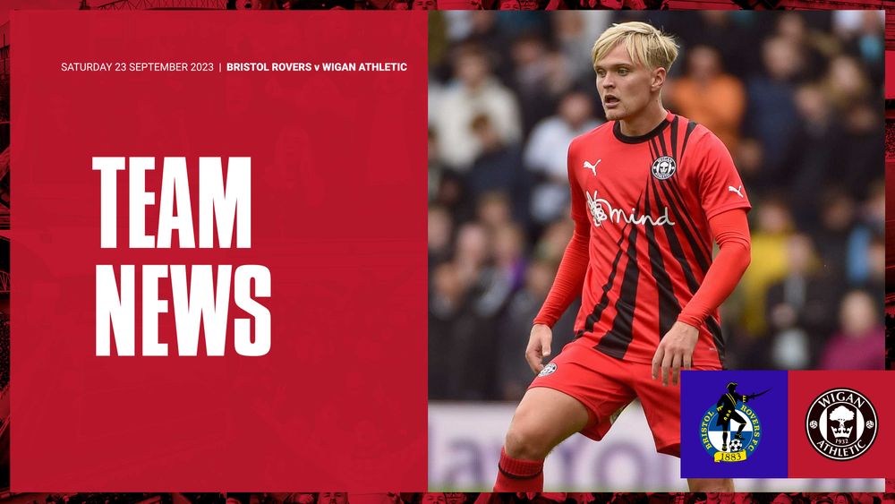 Wigan Athletic FC - Team News | Bristol Rovers v Latics