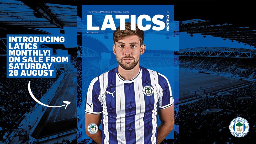 Wigan Athletic FC - Latics to launch new monthly magazine for 2023/24!